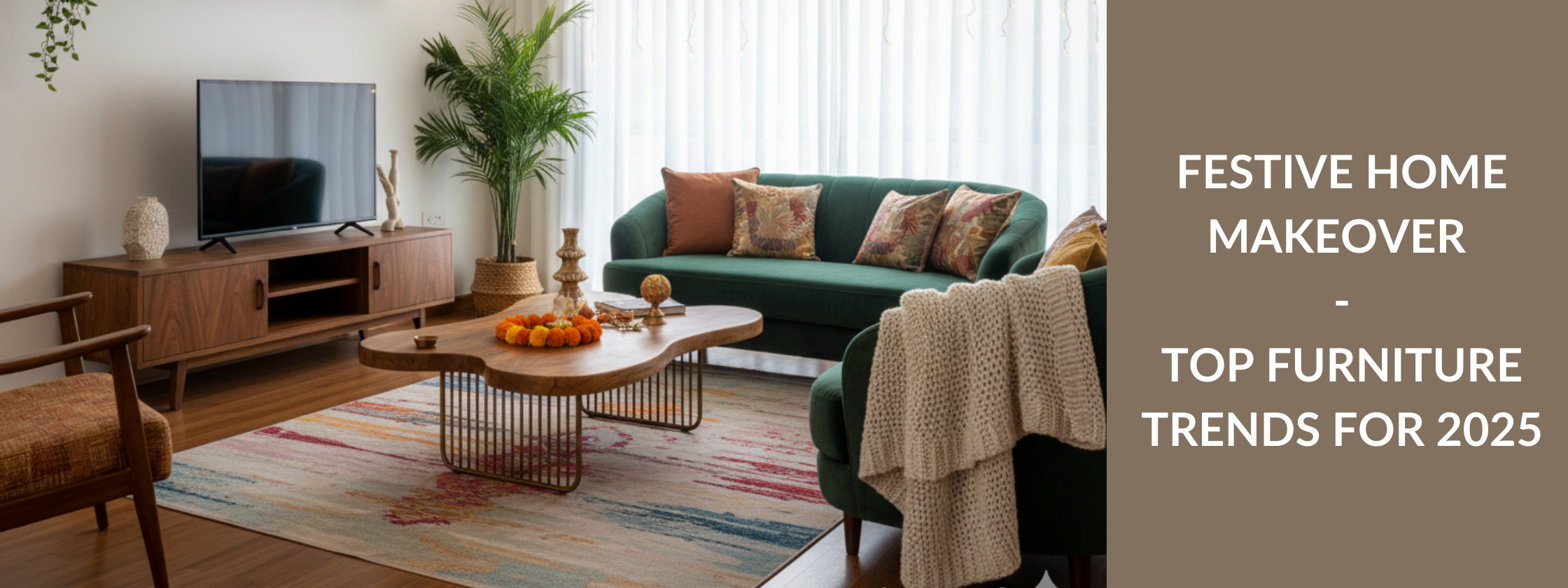 Festive Home Makeover - Top Furniture Trends for 2025 – Aakro Crafts